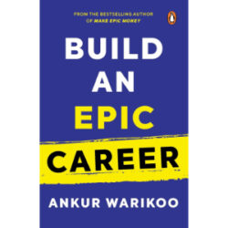 Build an Epic Career | Ankur Warikoo : Anjanibooks.com
